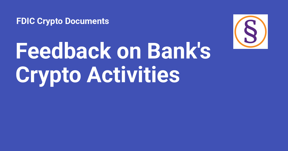 Feedback on Bank's Crypto Activities - FDIC Crypto Documents